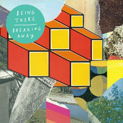 Being There – Breaking Away | The Line of Best Fit